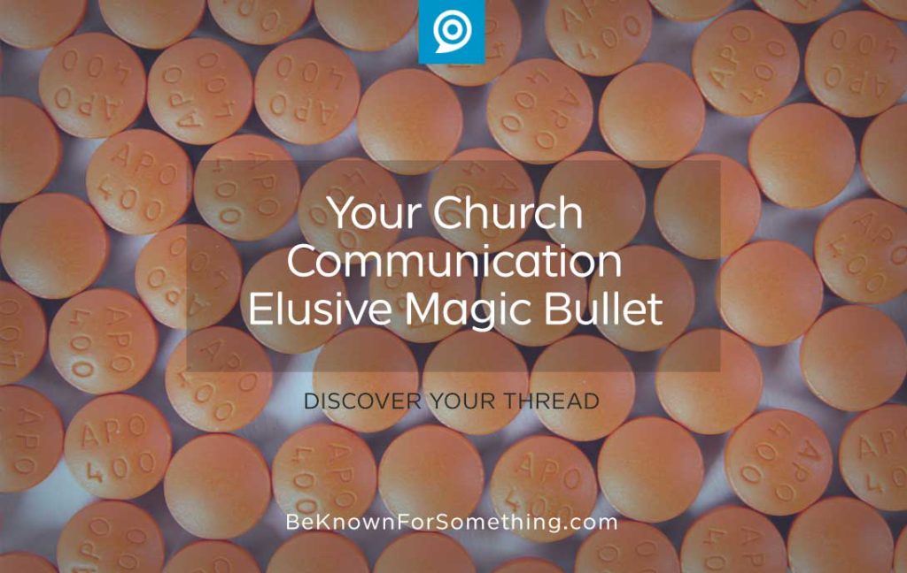 Your Church Communication Elusive Magic Bullet