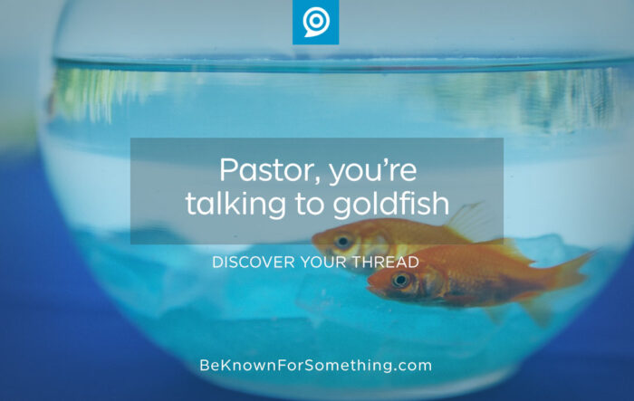 Pastor, You’re Talking to Goldfish